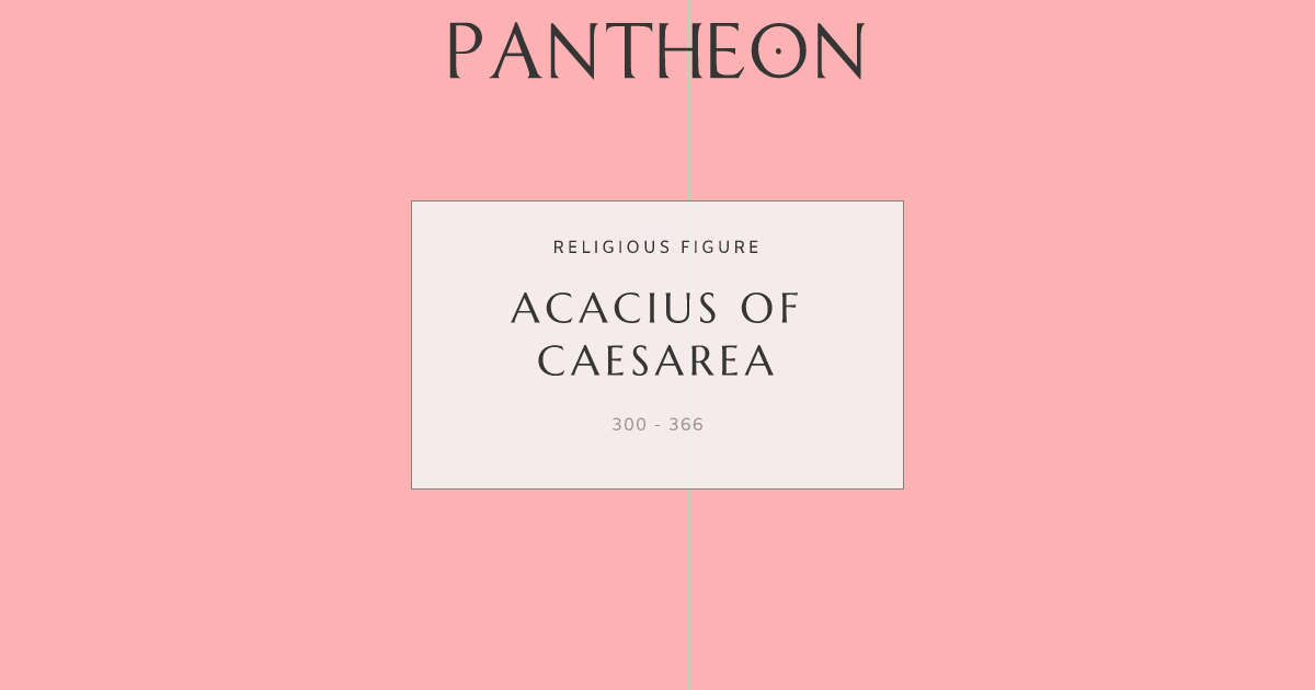 Acacius of Caesarea Biography | Pantheon
