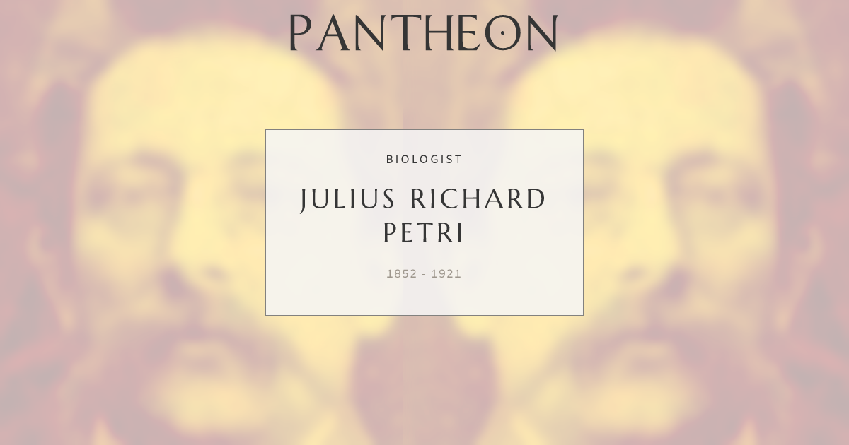 Julius Richard Petri Biography | Pantheon