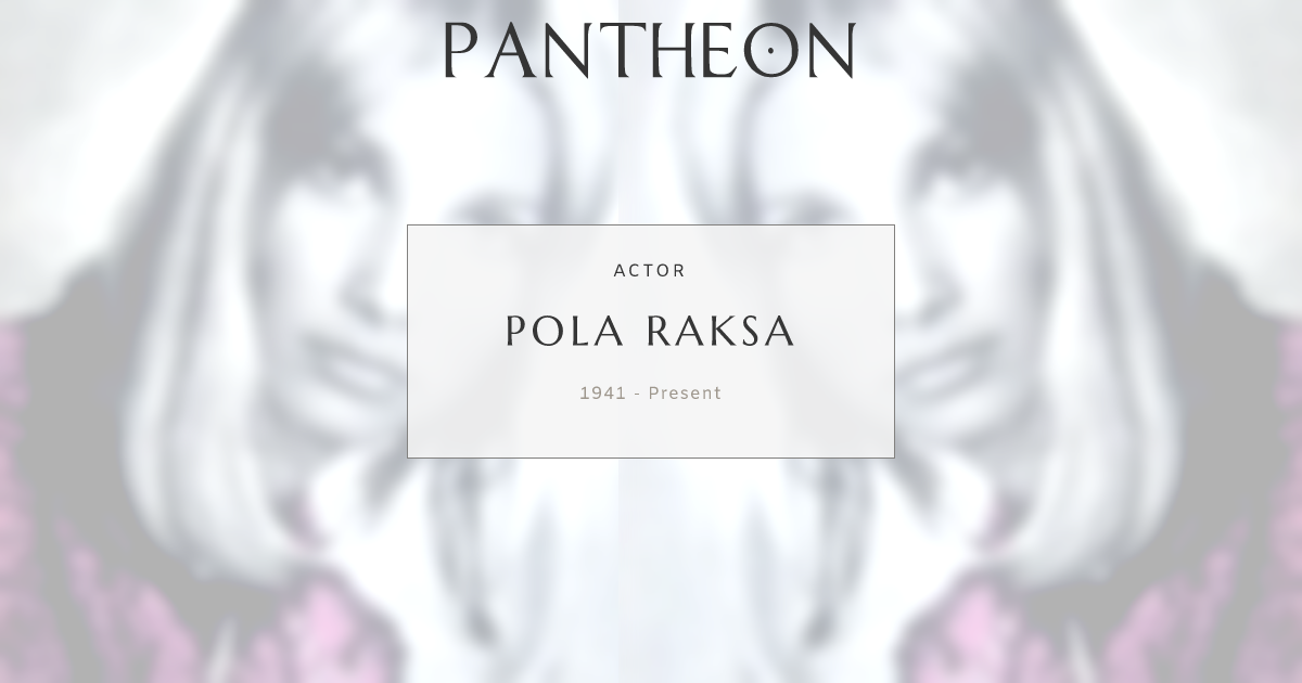 Pola Raksa Biography | Pantheon