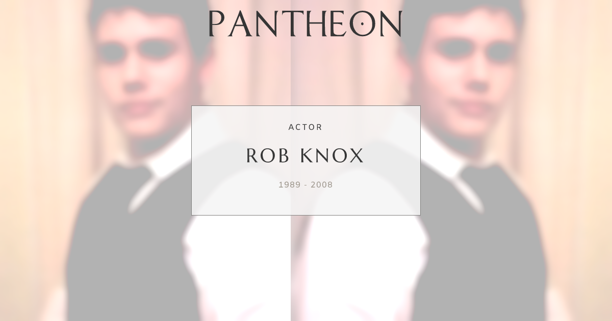 Rob Knox Biography | Pantheon