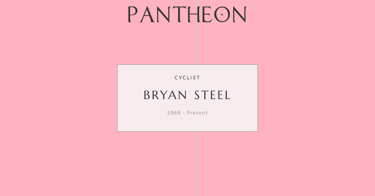 Bryan Steel Biography | Pantheon