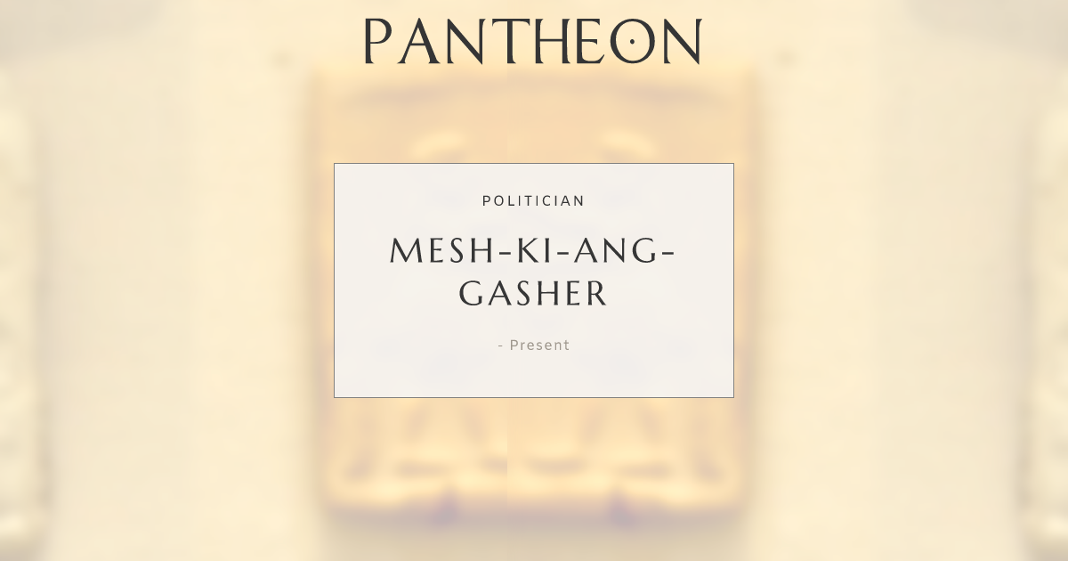 Mesh-ki-ang-gasher Biography | Pantheon