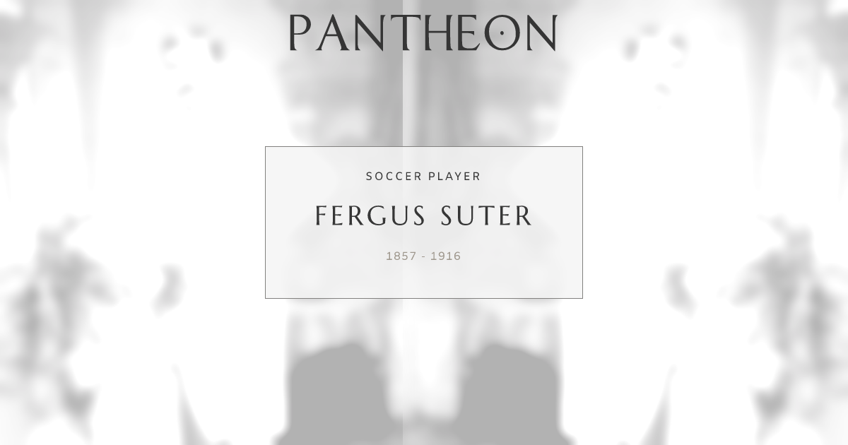 Fergus Suter Biography | Pantheon