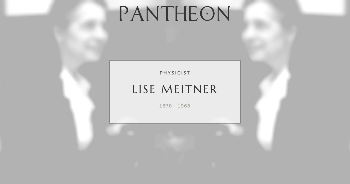 Lise Meitner Biography | Pantheon