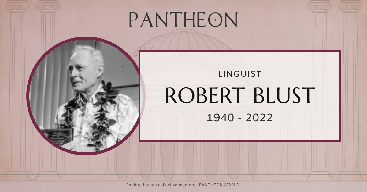 Robert Blust Biography | Pantheon