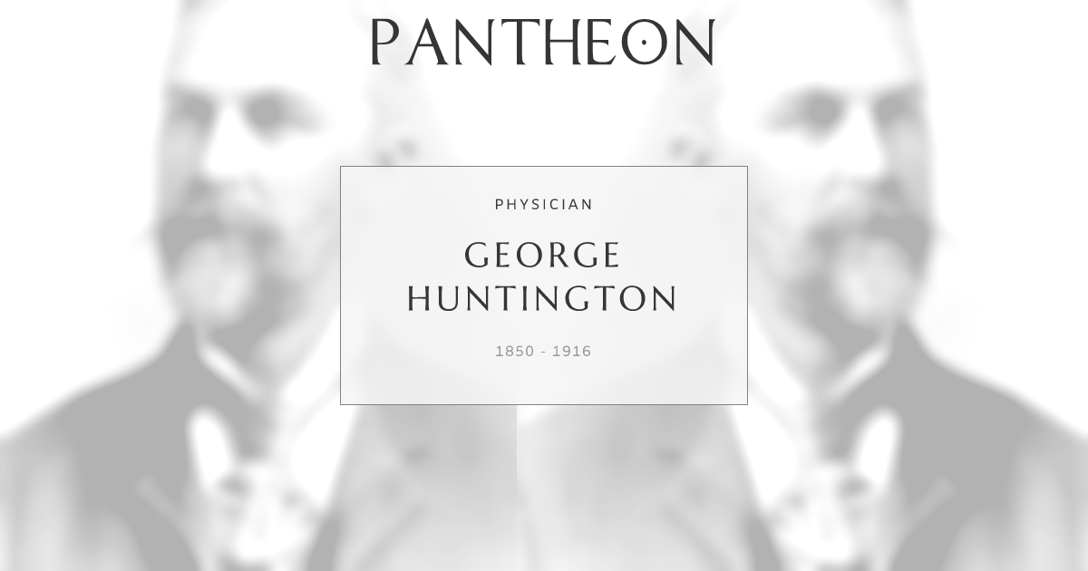 George Huntington Biography | Pantheon