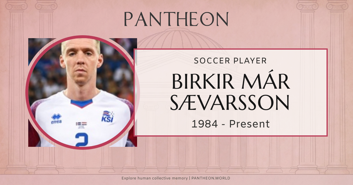 Birkir Már Sævarsson Biography | Pantheon