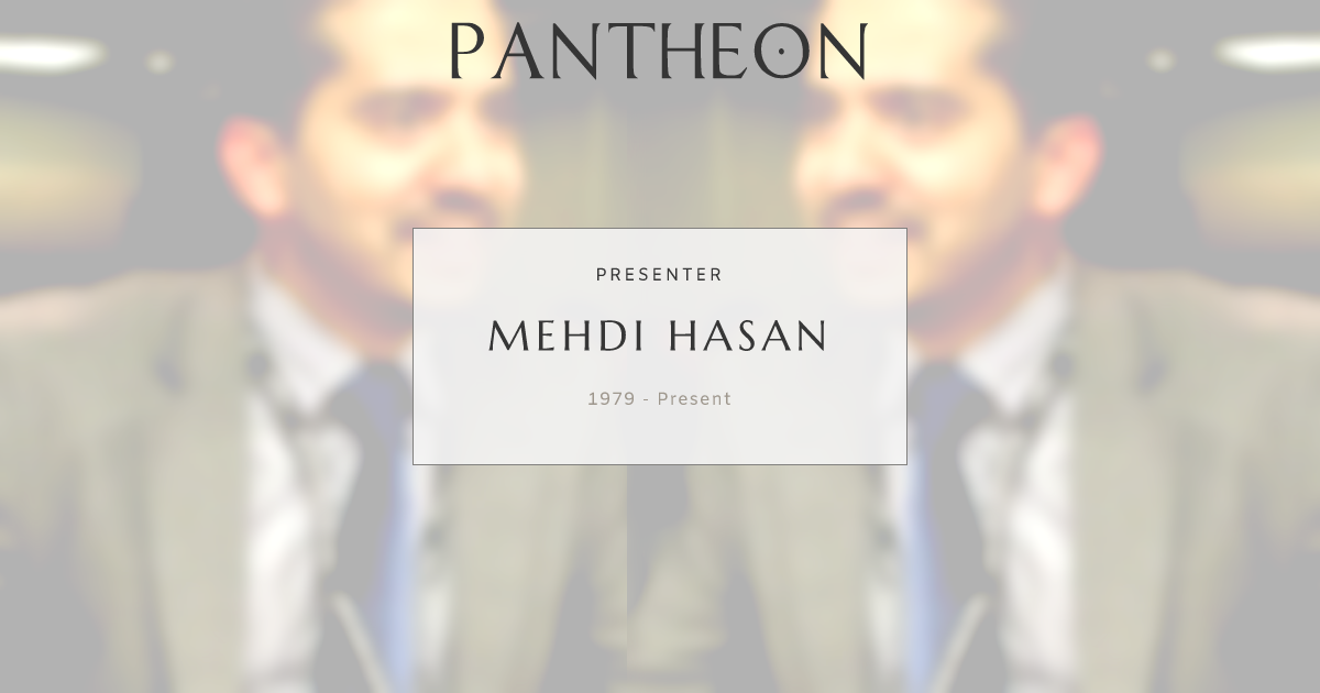 Mehdi Hasan Biography | Pantheon