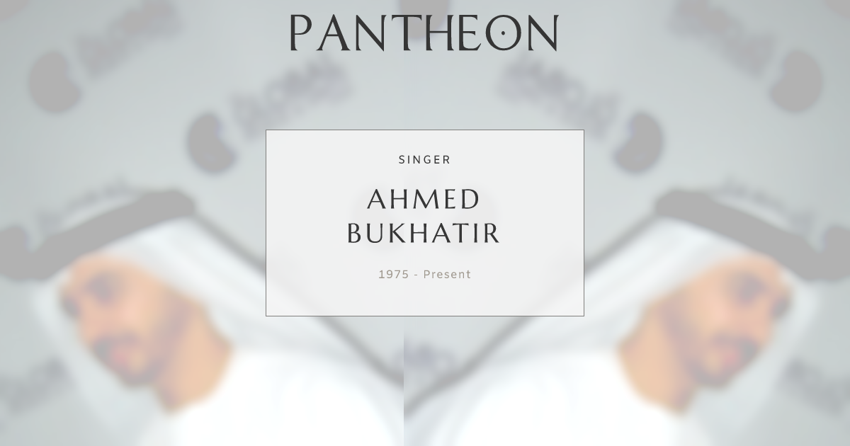 Ahmed Bukhatir Biography | Pantheon