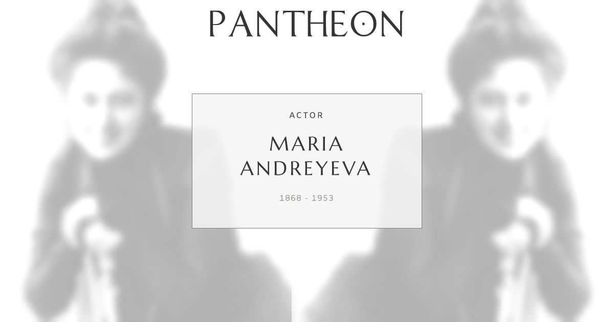 Maria Andreyeva Biography | Pantheon