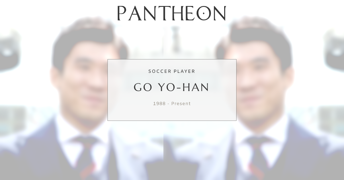Go Yo-han Biography | Pantheon