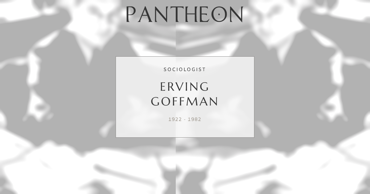 Erving Goffman Biography | Pantheon