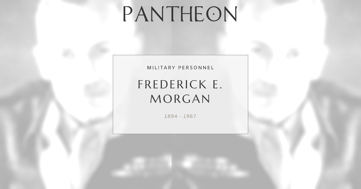 Frederick E. Morgan Biography | Pantheon