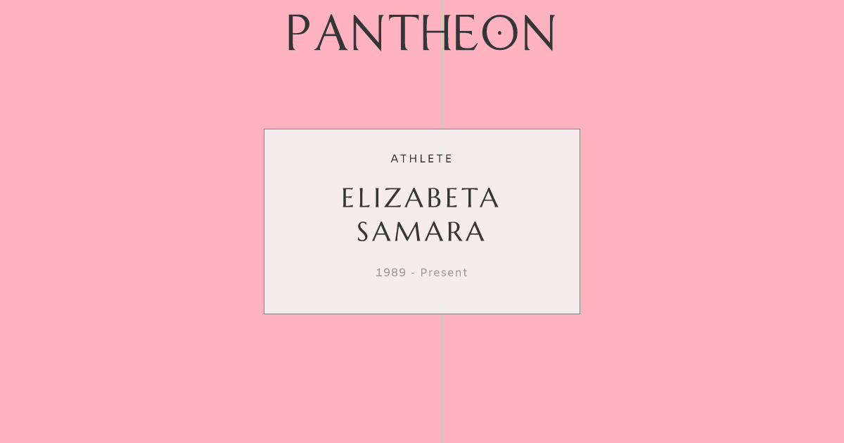 Elizabeta Samara Biography | Pantheon