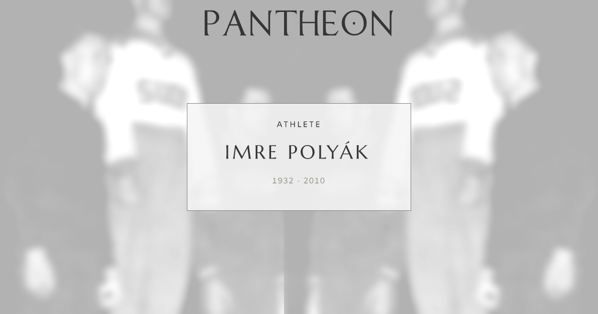 Imre Polyák Biography | Pantheon