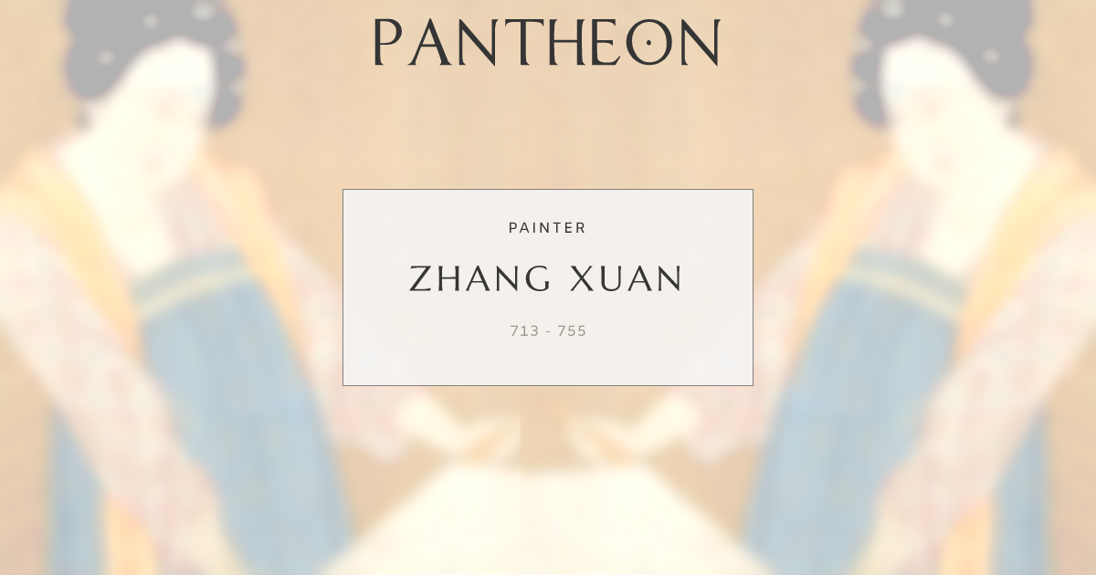 Zhang Xuan Biography | Pantheon