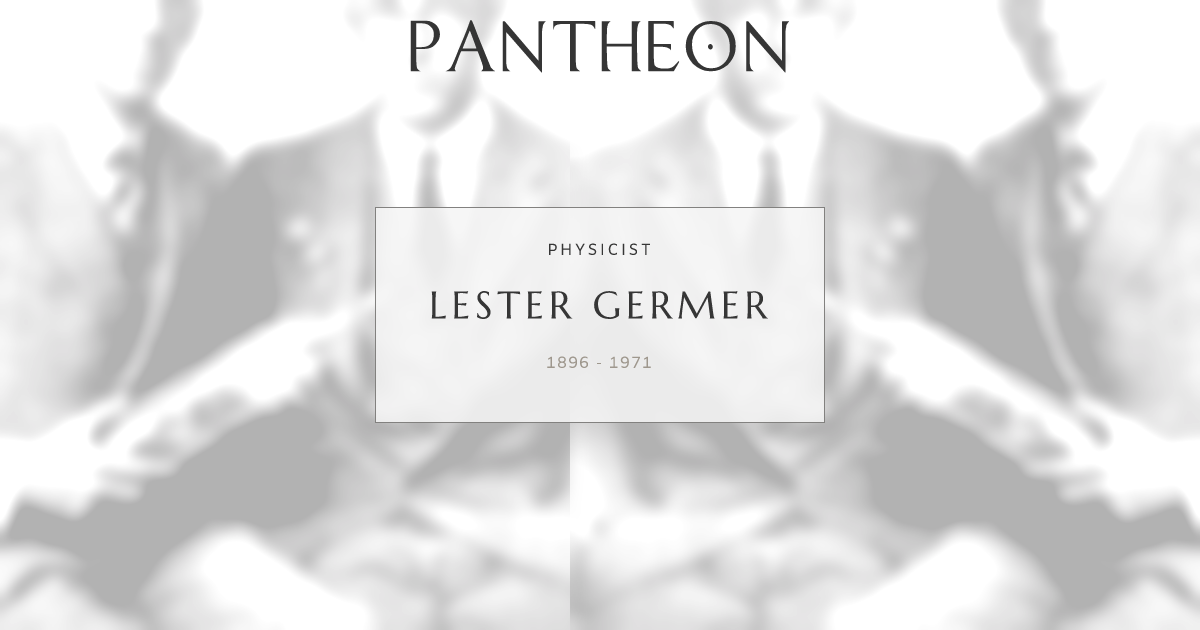Lester Germer Biography | Pantheon