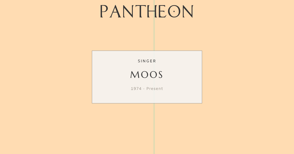 Moos Biography | Pantheon