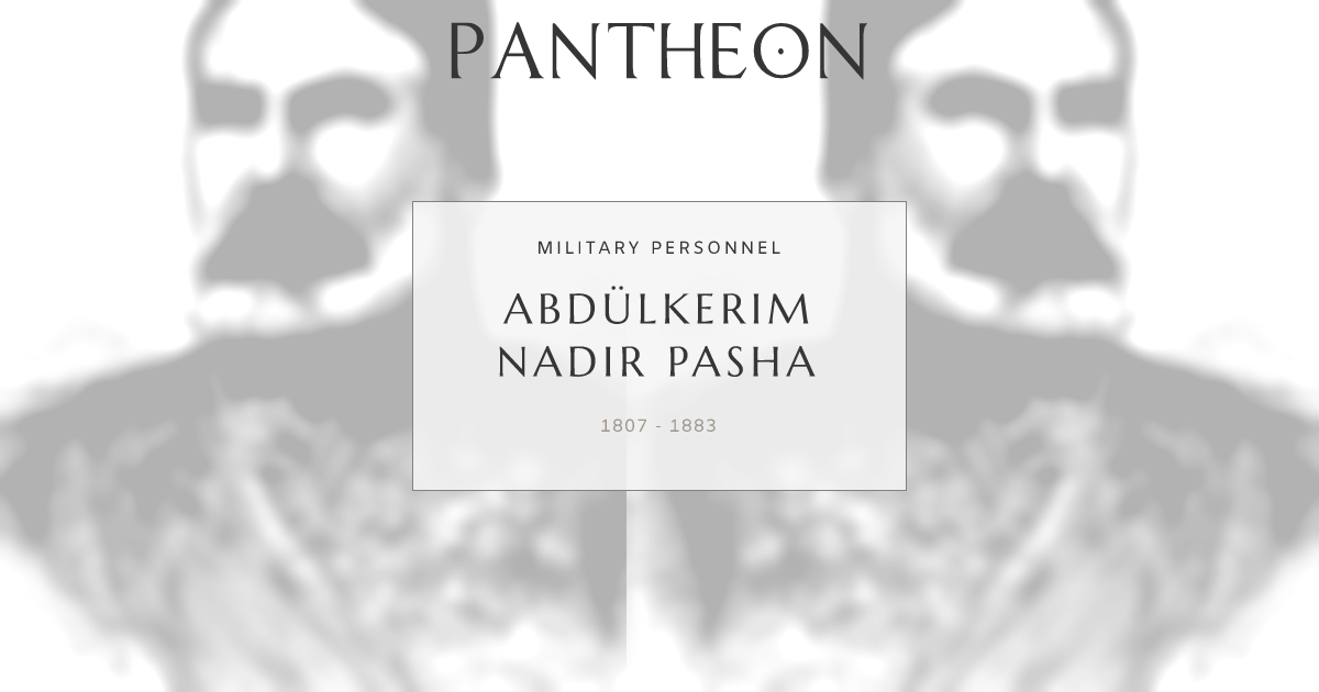 Abdülkerim Nadir Pasha Biography | Pantheon