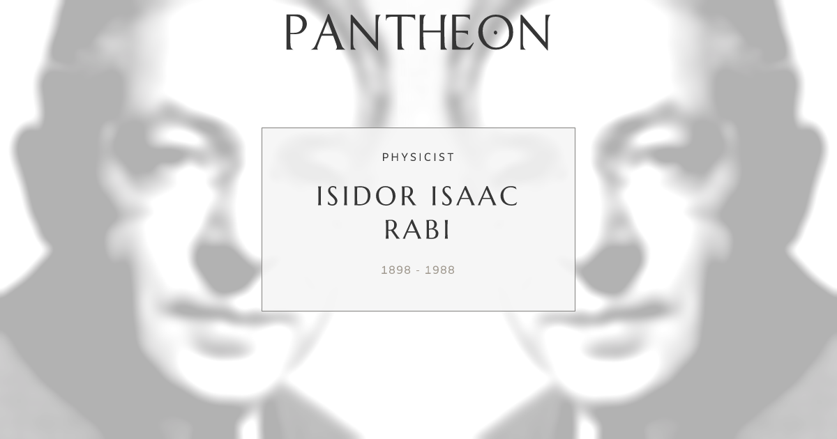 Isidor Isaac Rabi Biography | Pantheon