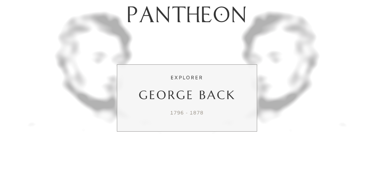 George Back Biography | Pantheon