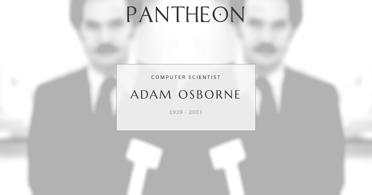 Adam Osborne Biography | Pantheon