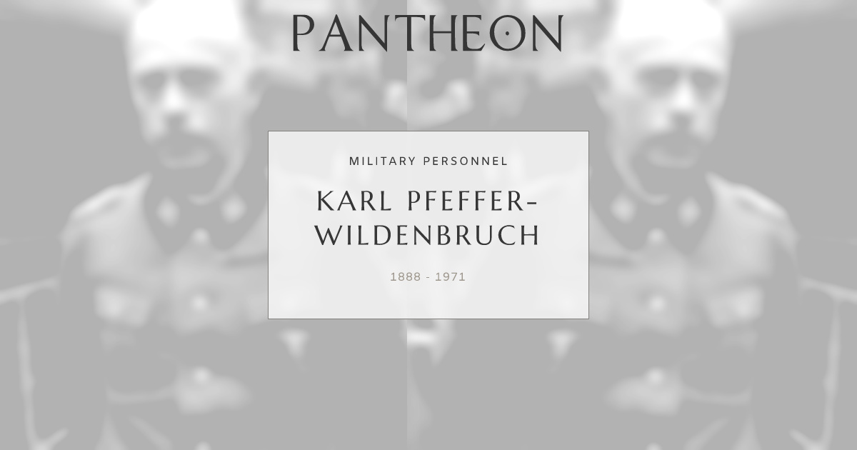 Karl Pfeffer-Wildenbruch Biography | Pantheon