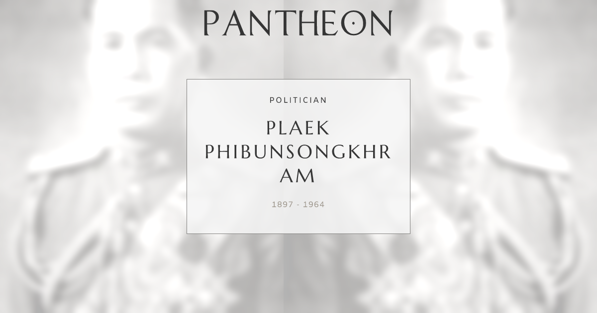 Plaek Phibunsongkhram Biography | Pantheon