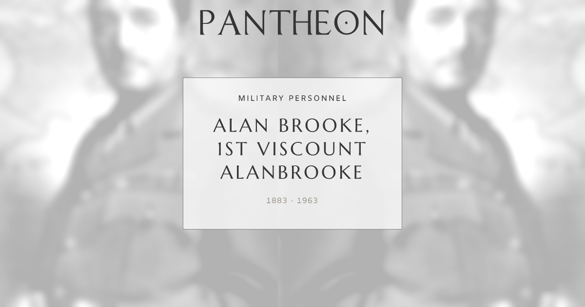 Alan Brooke, 1st Viscount Alanbrooke Biography | Pantheon