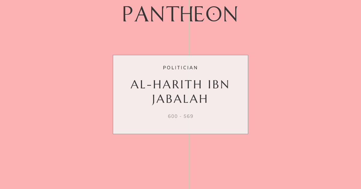 Al-Harith ibn Jabalah Biography | Pantheon