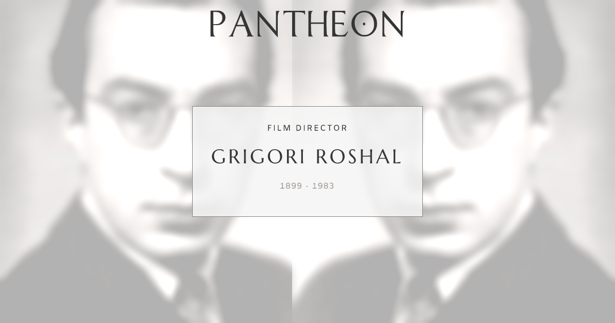 Grigori Roshal Biography | Pantheon