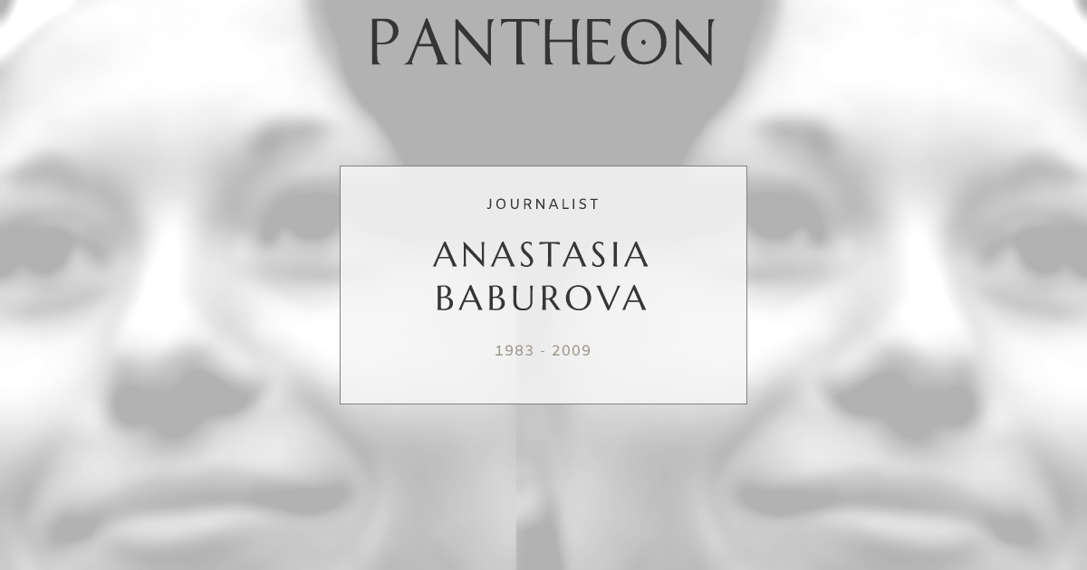 Anastasia Baburova Biography | Pantheon
