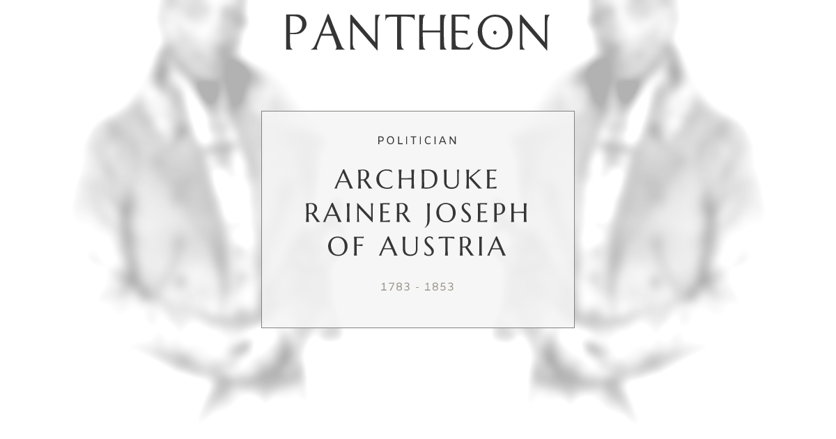 Archduke Rainer Joseph of Austria Biography | Pantheon