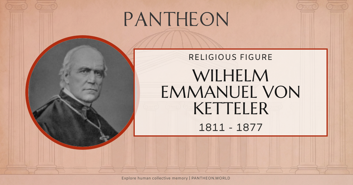Wilhelm Emmanuel von Ketteler Biography | Pantheon