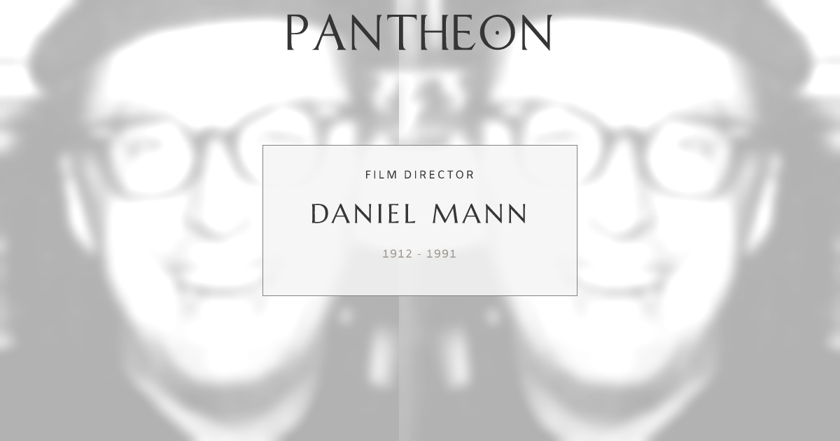 Daniel Mann Biography | Pantheon