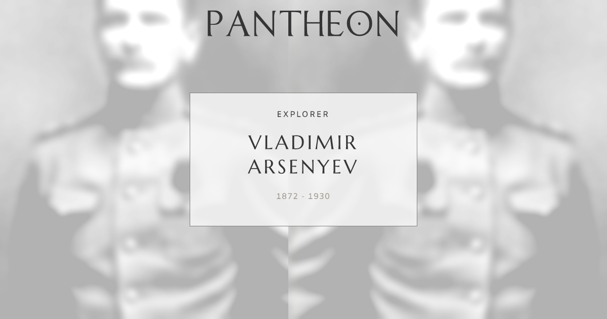 Vladimir Arsenyev Biography | Pantheon