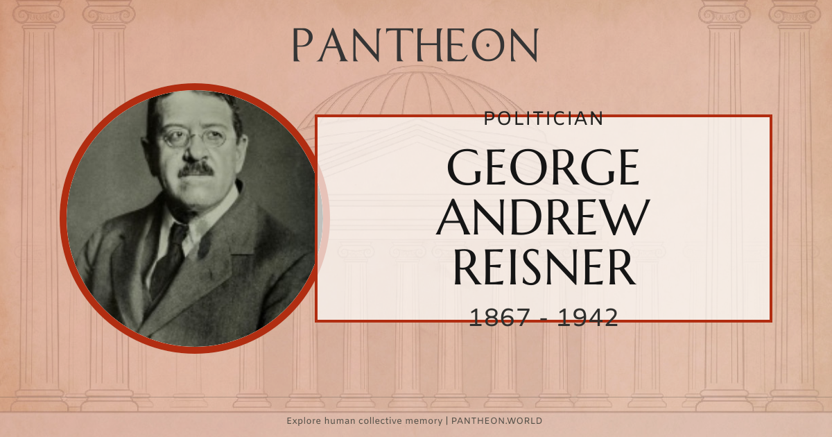 George Andrew Reisner Biography | Pantheon