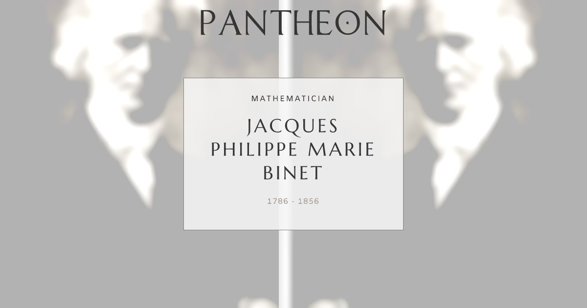 Jacques Philippe Marie Binet Biography | Pantheon