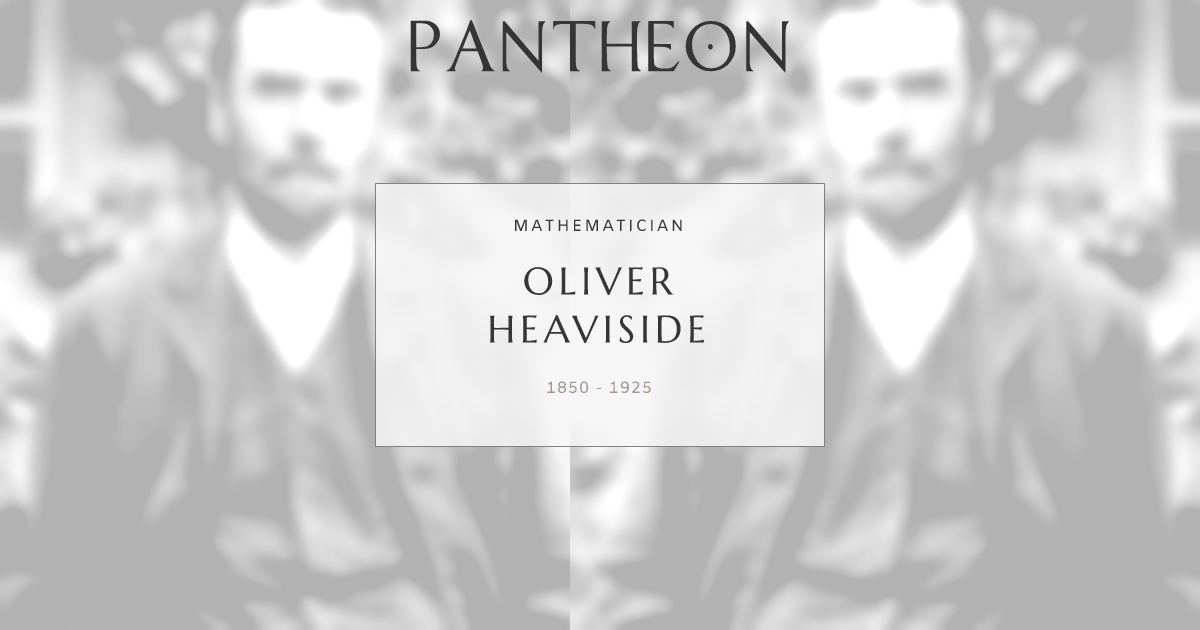 Oliver Heaviside Biography | Pantheon