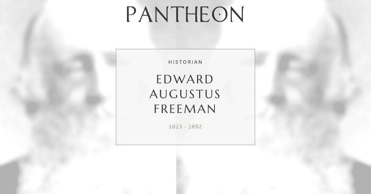 Edward Augustus Freeman Biography | Pantheon