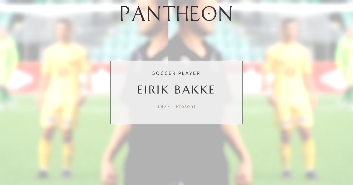 Eirik Bakke Biography | Pantheon