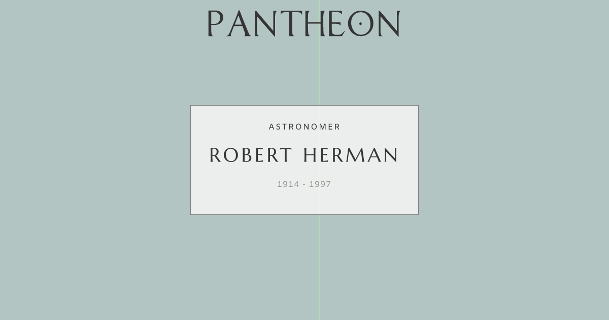 Robert Herman Biography | Pantheon