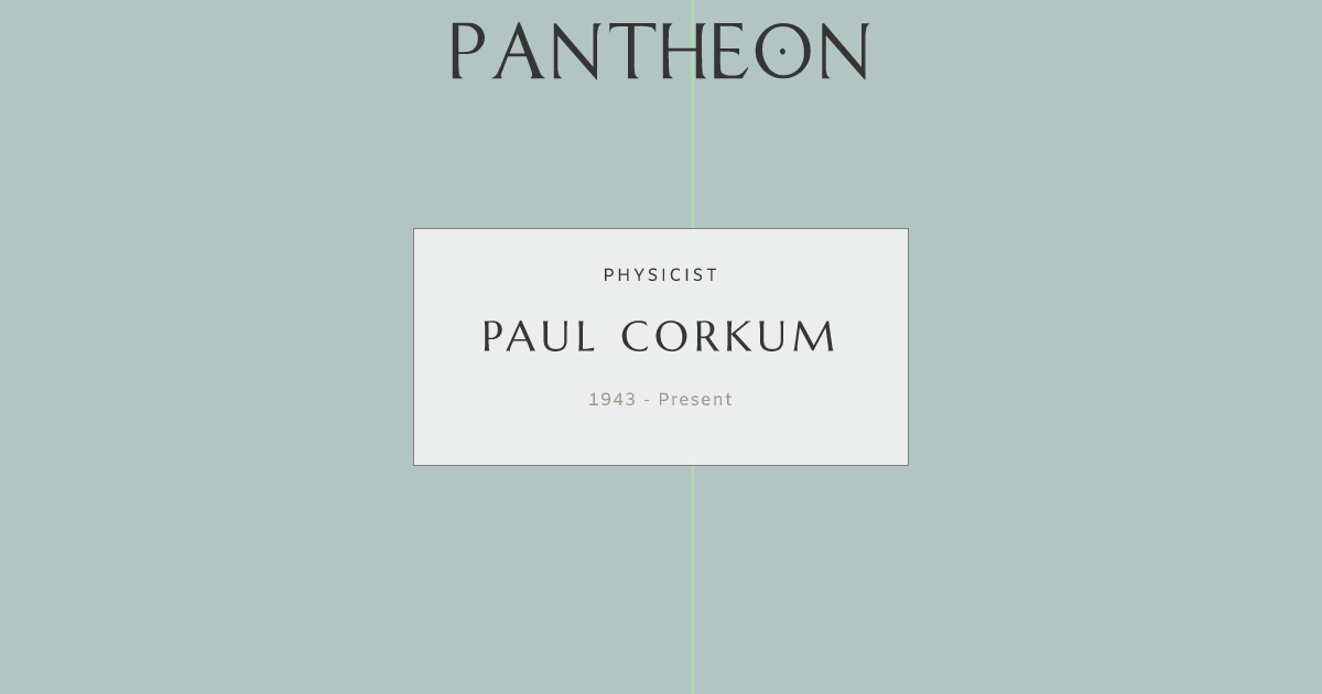 Paul Corkum Biography | Pantheon