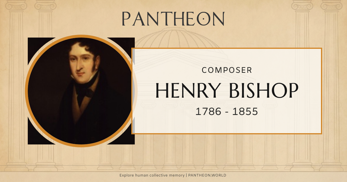 Henry Bishop Biography | Pantheon