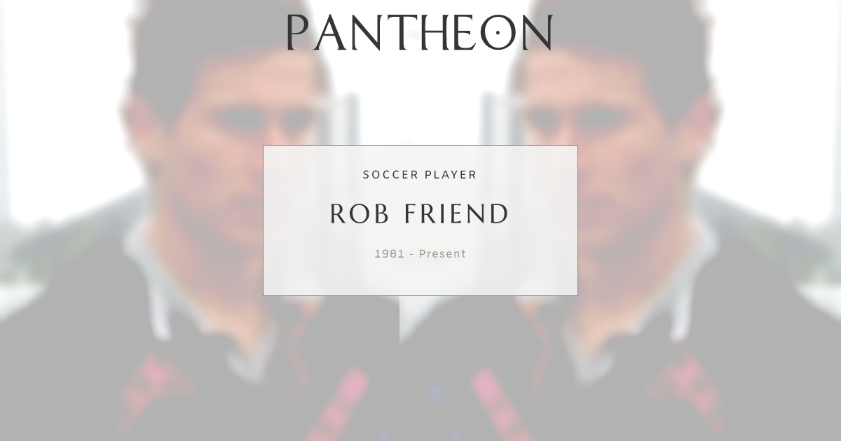 Rob Friend Biography | Pantheon