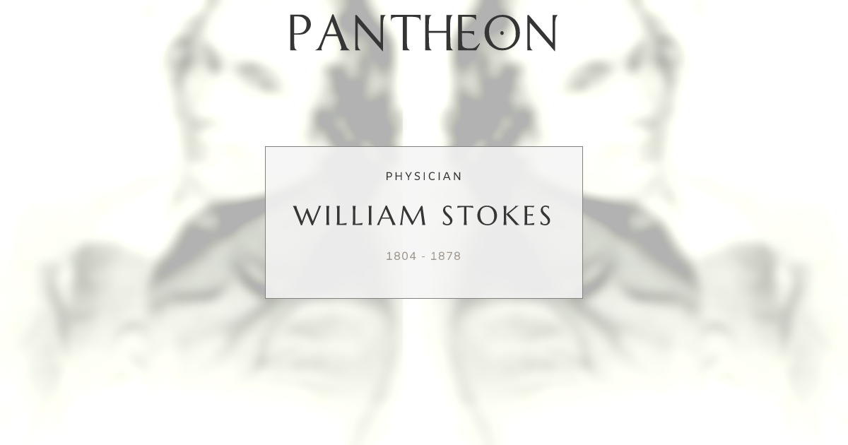 William Stokes Biography | Pantheon