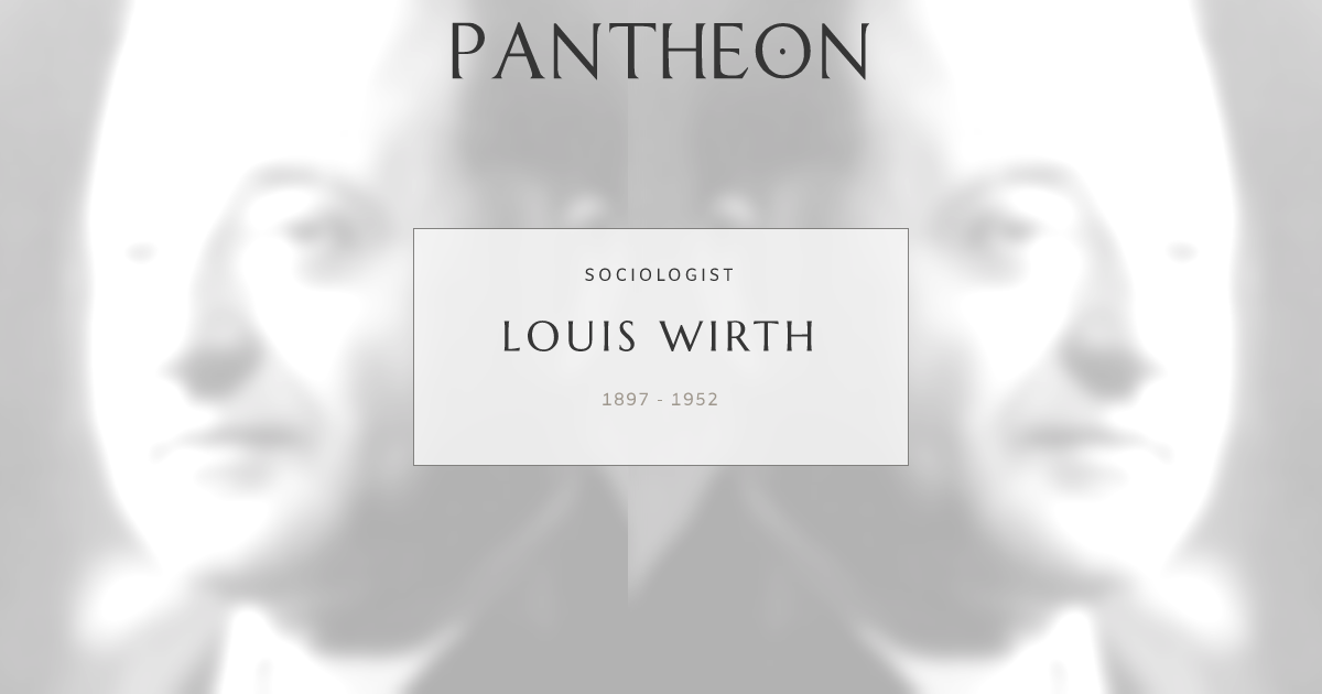 Louis Wirth Biography | Pantheon