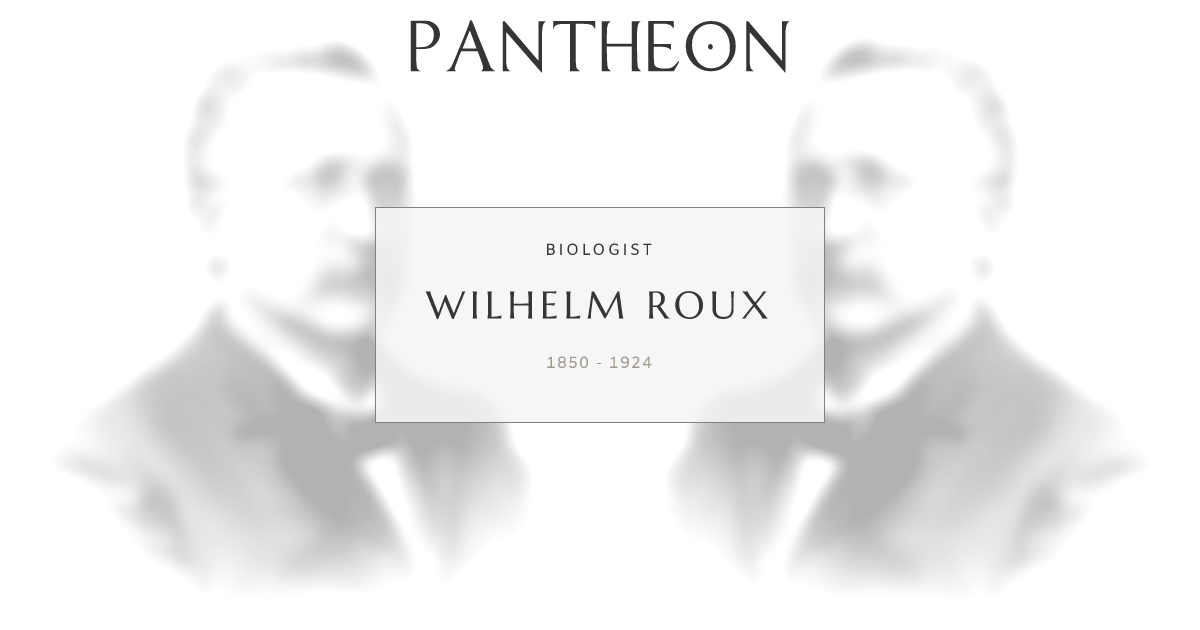 Wilhelm Roux Biography | Pantheon