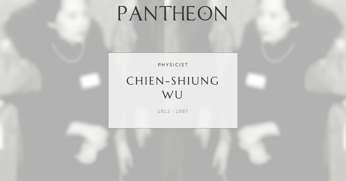 Chien-Shiung Wu Biography | Pantheon