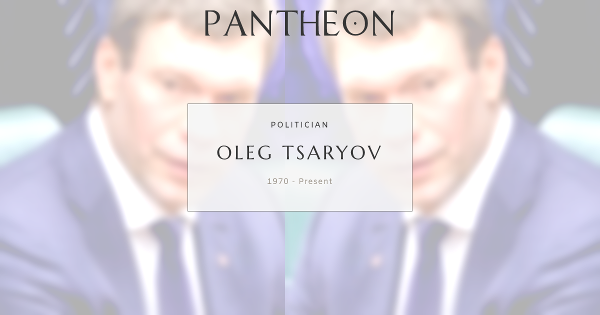 Oleg Tsaryov Biography | Pantheon